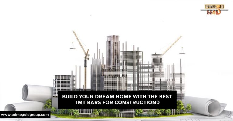 Build Your Dream Home with the Best TMT Bars